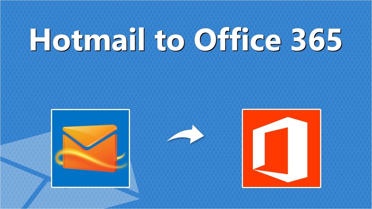 Migrate Emails from Hotmail to Office 365 One Step Migration Solution