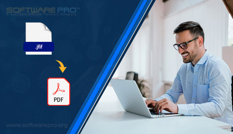 Convert JFIF to PDF Format - Get the secure Solution in 2 ways