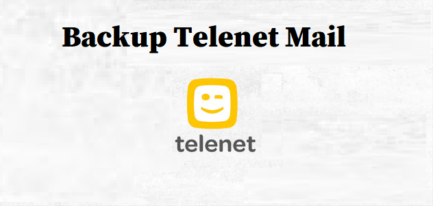 Backup Telenet Mail – One-Stop Method for All Kinds of Users