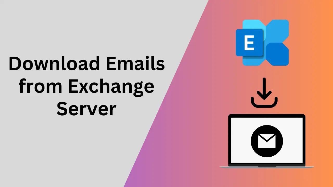 Top 2 Ways to Download Emails from Exchange Server