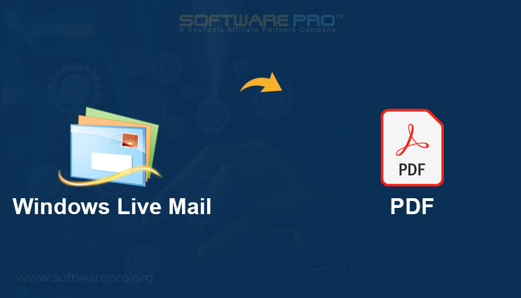How to Convert Windows Live Mail to PDF Effortlessly