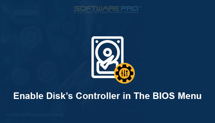 Enable Disk Controller in BIOS Menu Windows with Top Ways