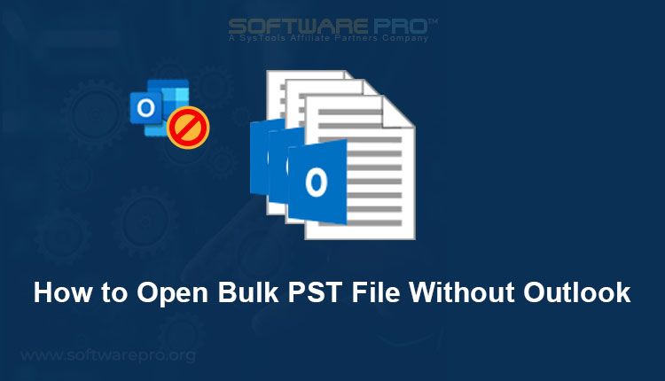 Open Pst File Without Outlook Using An Trusted Solutions