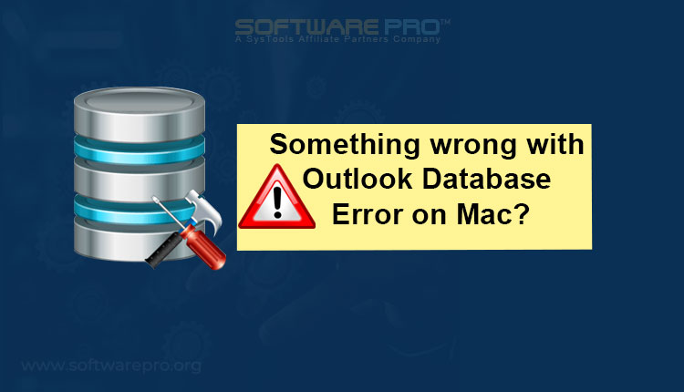 Something’s wrong with Outlook database error on Mac - Solved Something’s wrong with Outlook database error on Mac - Solved