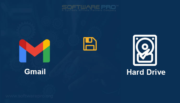 How to Save Gmail to Hard Drive Using Easy Backup Solutions