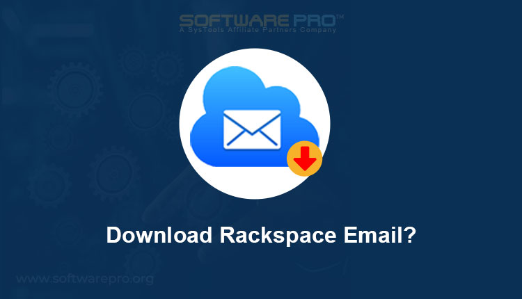 How to Download Rackspace Email to Save All Emails on Hard Drive