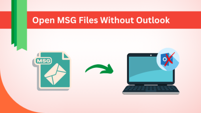 Open MSG Files Without Outlook – Get Instant Solution Here